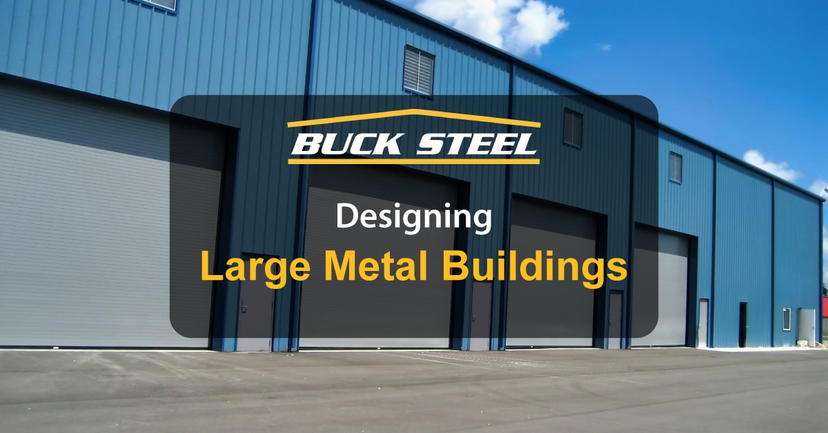 Large Metal Buildings - Special Considerations