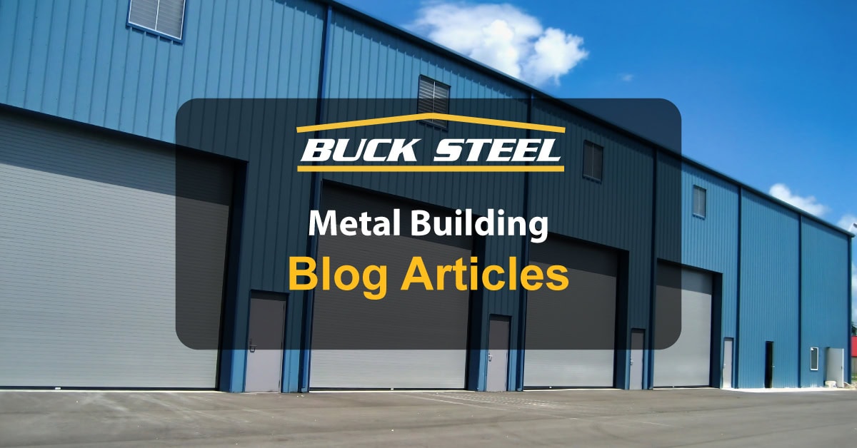Metal Buildings 101 - Industrial Steel Buildings - Buck Steel